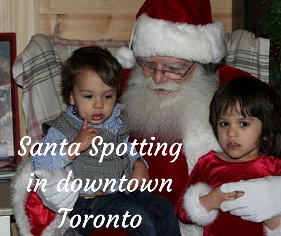 Santa Spotting in Downtown Toronto : Parenting To Go