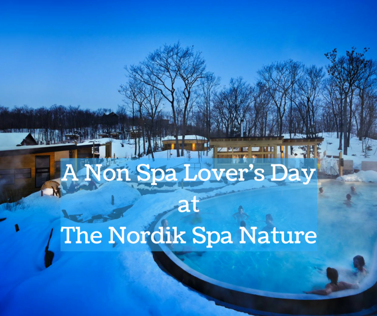 Our Blissful Day at the Nordik Spa Nature #MurphysDoOutaouais ...